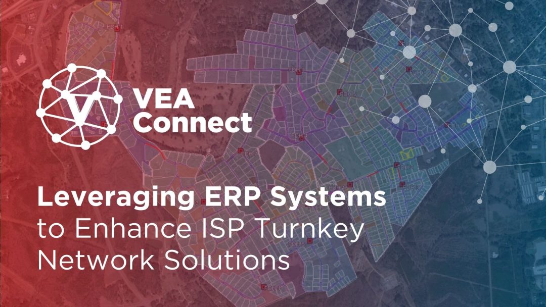Leveraging ERP Systems to Enhance ISP Turnkey Network Solutions | VEA Connect